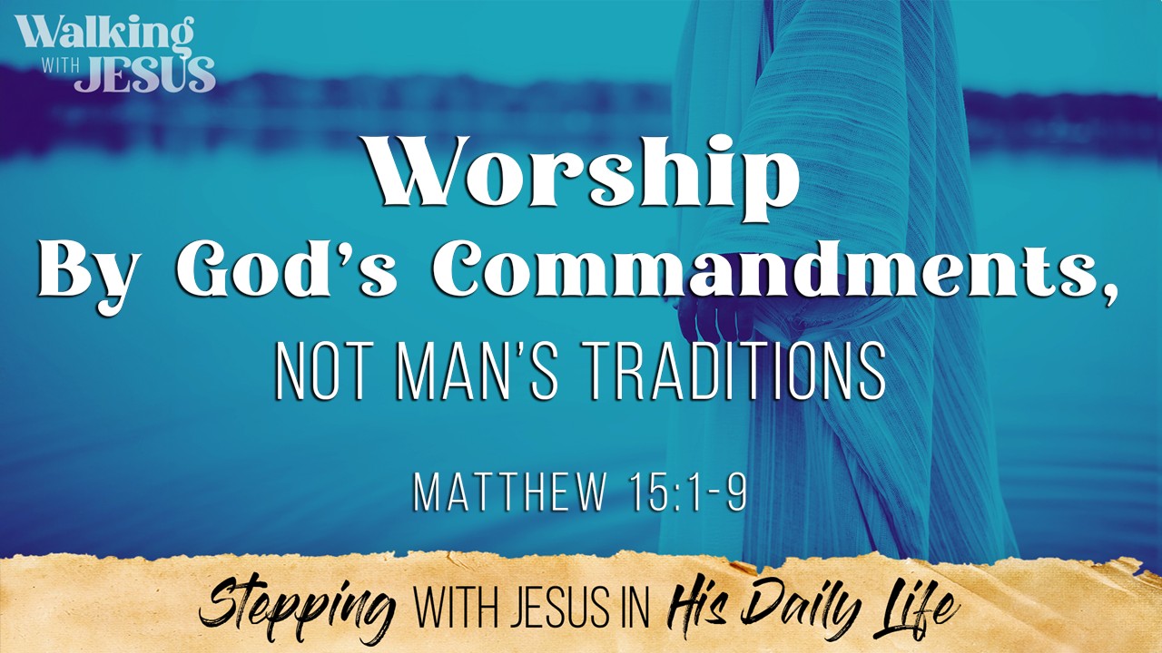 Worship By God's Commandments, Not Man's Traditions | Palm Beach Lakes ...